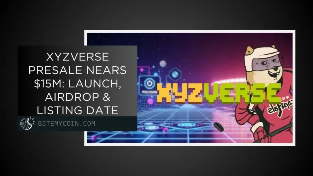 XYZverse Presale Nears $15M: Launch, Airdrop & Listing Date