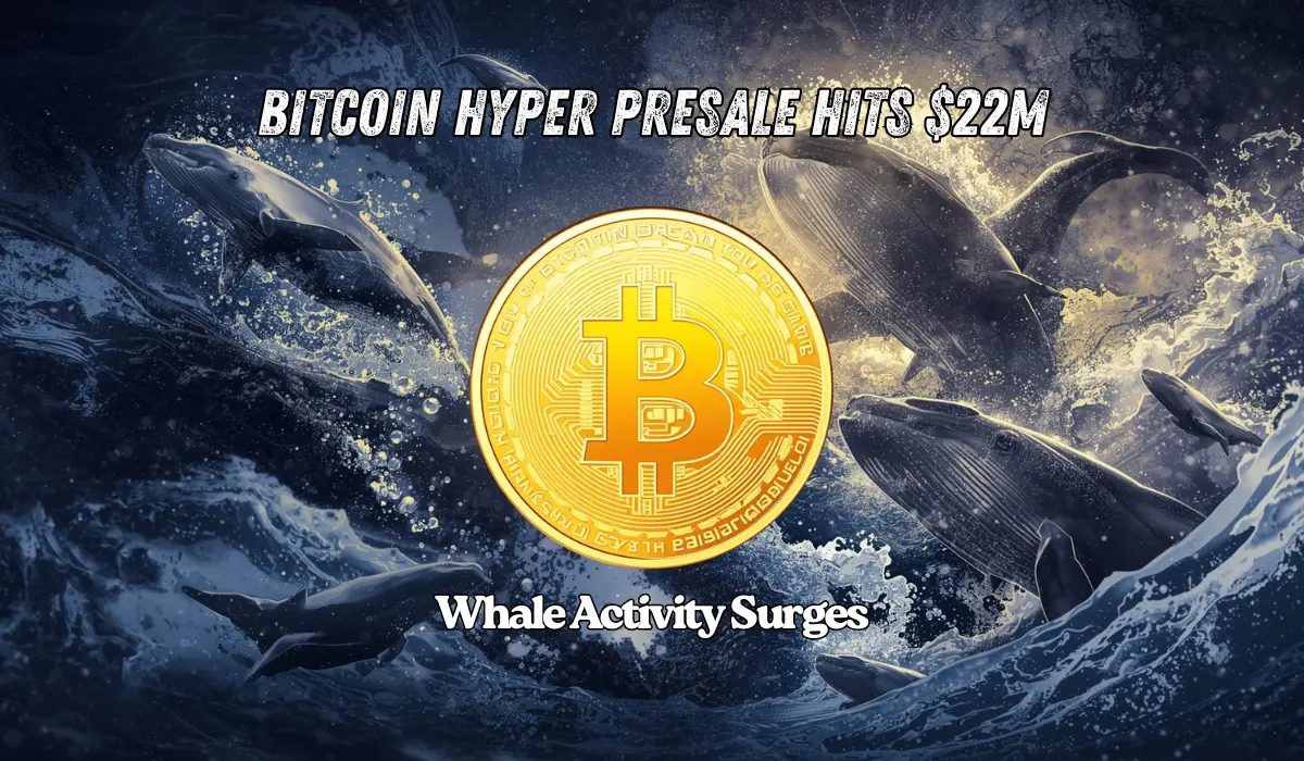 Bitcoin Hyper Presale Hits $22M: Whale Activity Surges